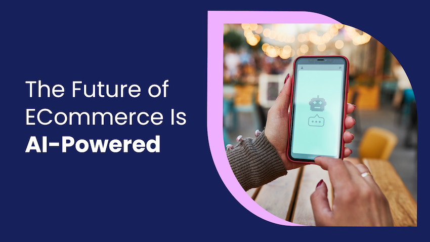 The future is AI-powered: applications of AI in eCommerce - 8fig