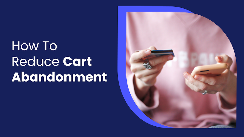 5 Solutions To Reduce Cart Abandonment And Recover Lost Sales 8fig