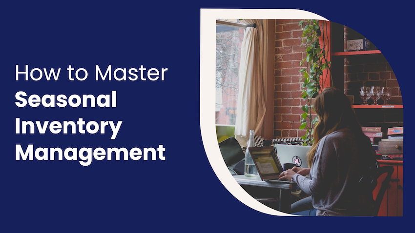 The ultimate guide to seasonal inventory management - 8fig