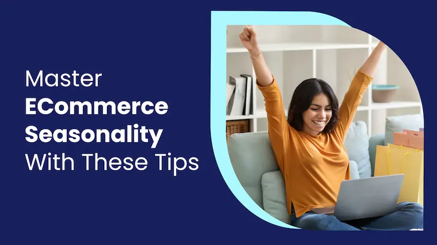 eCommerce seasonality: tips to maximize seasonal sales - 8fig