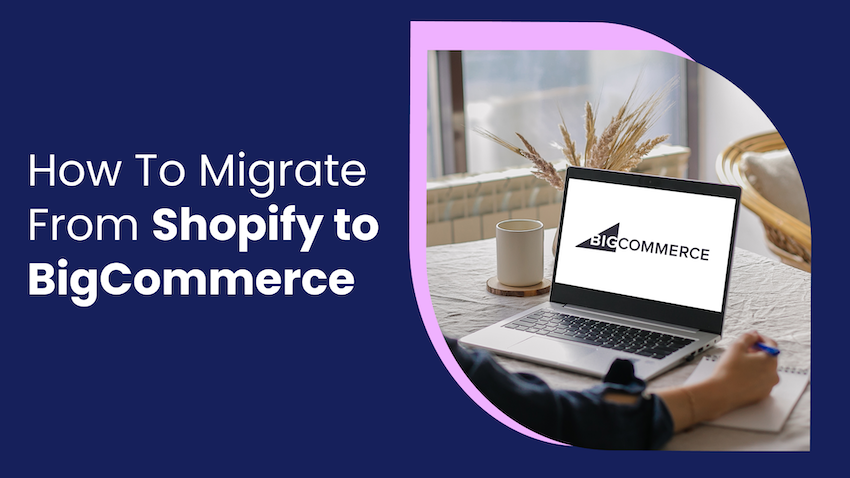 How to migrate from Shopify to bigcommerce - 8fig